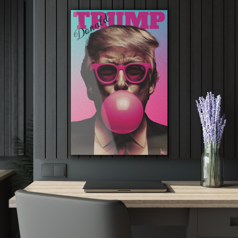 Quality Trump Bubble Gum Acrylic Print, Donald Trump Wall Art Decor ...