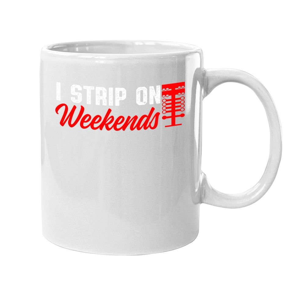 Drag Racing Race Day Street Racing I Strip On The Weekends Coffee Mug ...