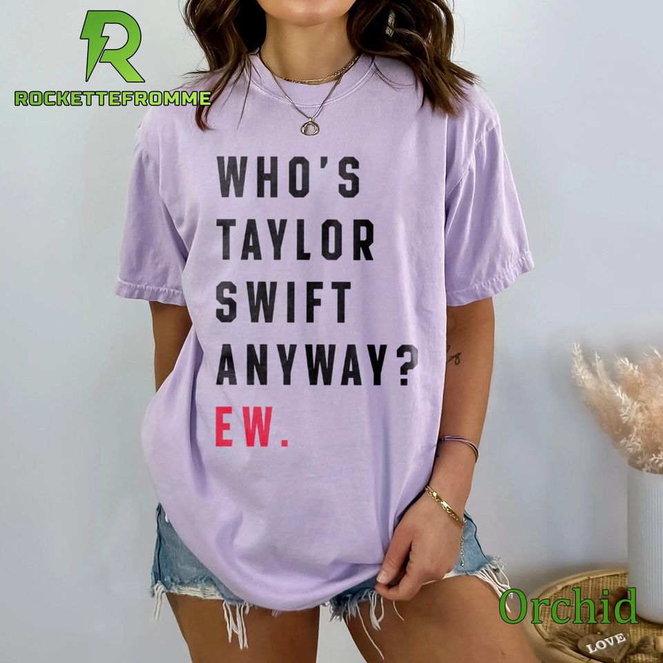 Who's Taylor Anyway Ew, Retro Taylor The Eras Tour Shirt | ID 23610669 ...