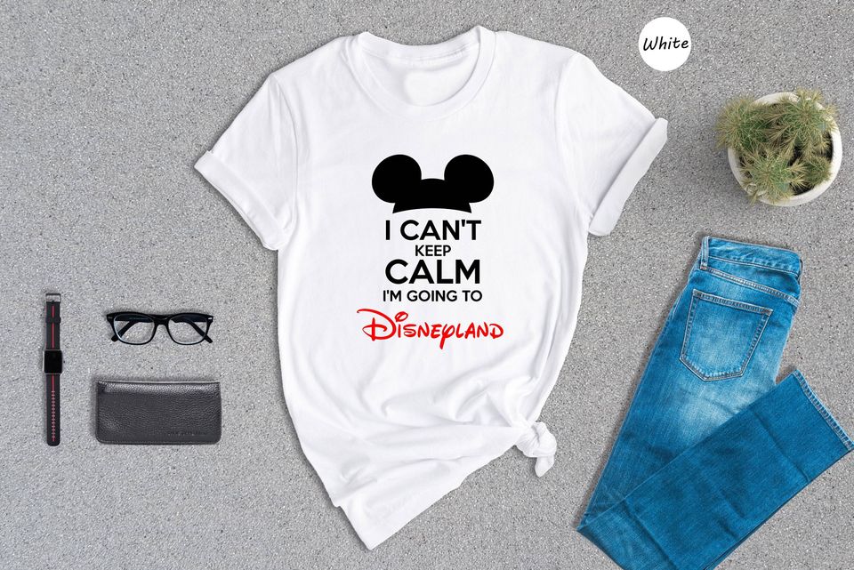 I Can't Keep Calm I'm Going to Disneyland Shirt, Mouse Head Shirt ...