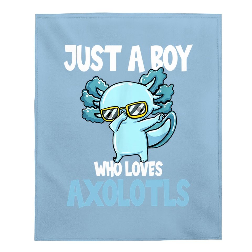 Just A Boy Who Loves Axolotls Cute Fkawaii Baby Blanket | ID 266284 by ...