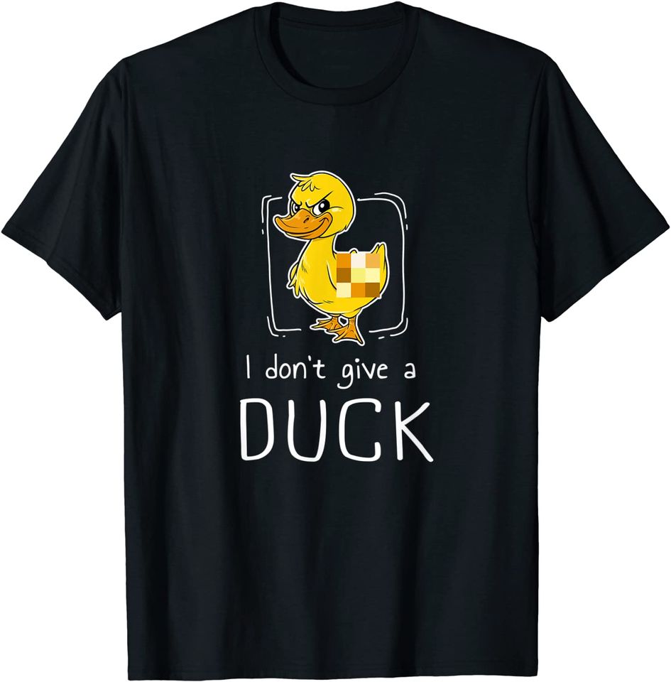 Funny I Dont Give A Duck Bully Goose Rude Duckling T-Shirt | ID 28612 ...