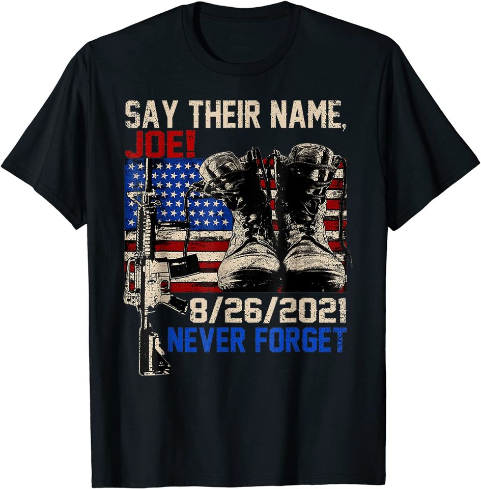 Say Their Names Joe Names Of Fallen Soldiers 13 Heroes T Shirt | ID ...